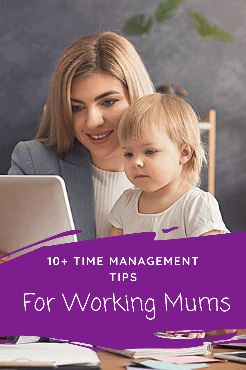 10 + Time Management Tips For Working Mums - Mums That Hustle